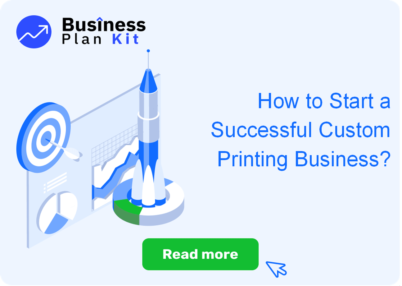 How to Start a Successful Custom Printing Business? – Businessplankit.com